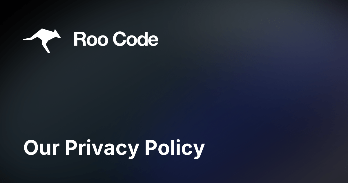 Our Privacy Policy | Roo Code